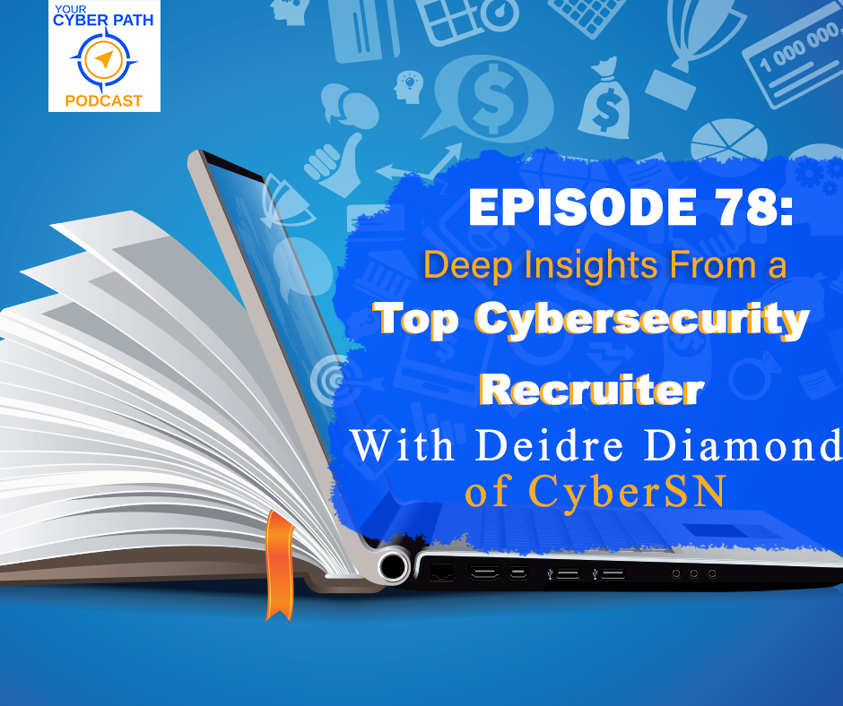 EP 78: Current State of the Cybersecurity Industry with Deidre Diamond ...