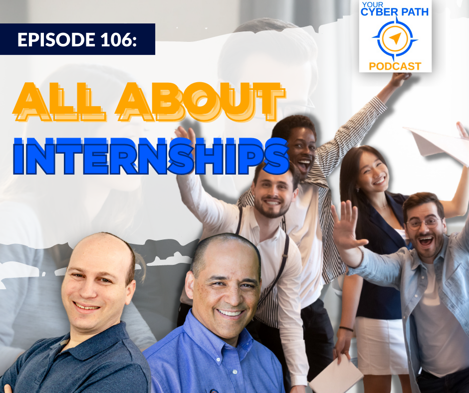 EP 106: All About Internships – Your Cyber Path