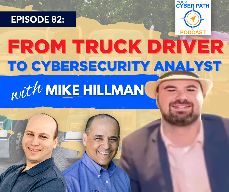 EP 82: From Truck Driver to Cybersecurity Analyst with Mike Hillman ...