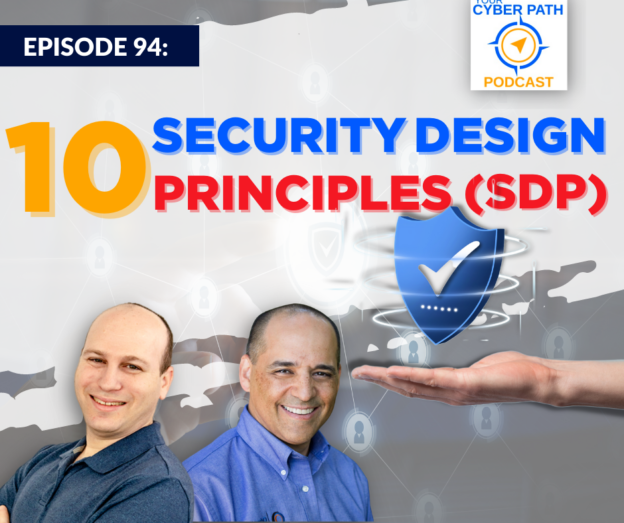 EP 94: Ten Security Design Principles (SDP) – Your Cyber Path