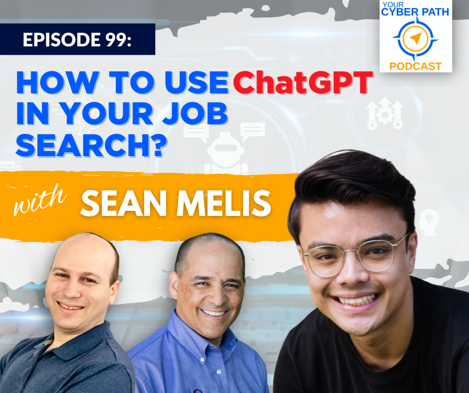 EP 99: How to use ChatGPT in Your Job Search with Sean Melis – Your Cyber Path